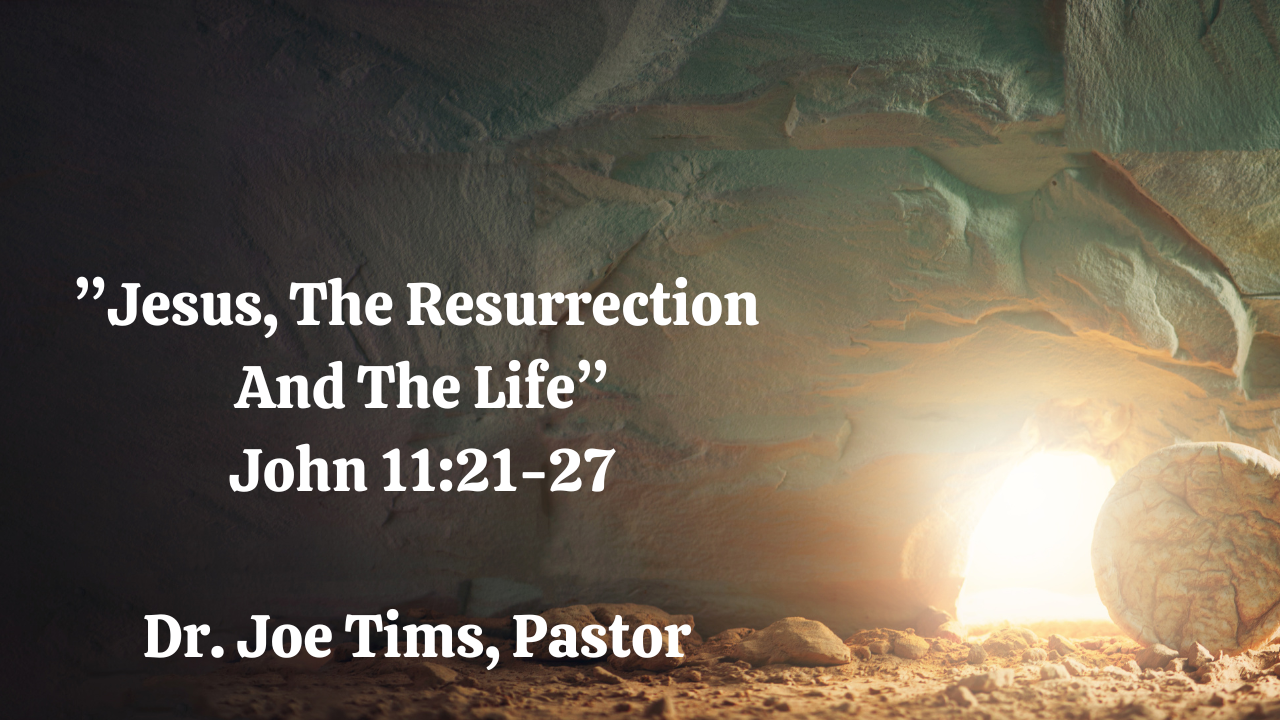 Jesus, The Resurrection and The Life – Tabernacle Baptist Church